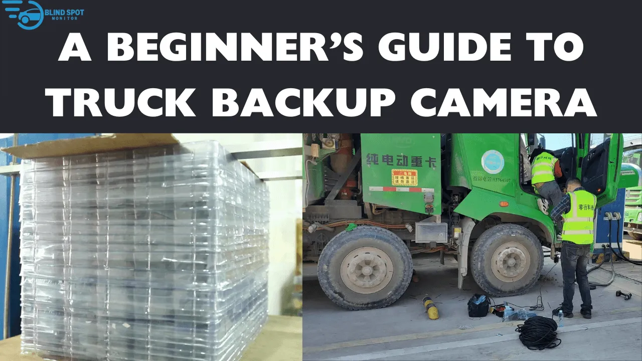 A Beginner’s Guide to Truck Backup Camera - blindspotmonitor