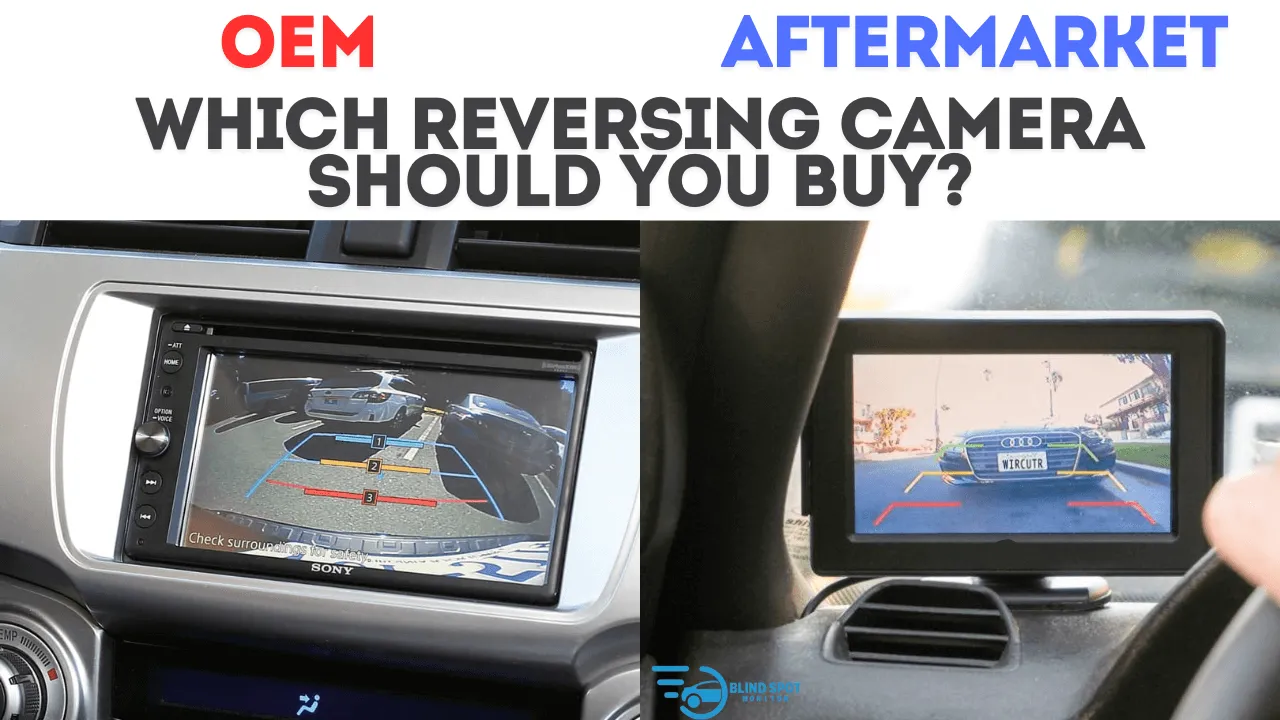 OEM or Aftermarket reversing camera -Which One Should Buy