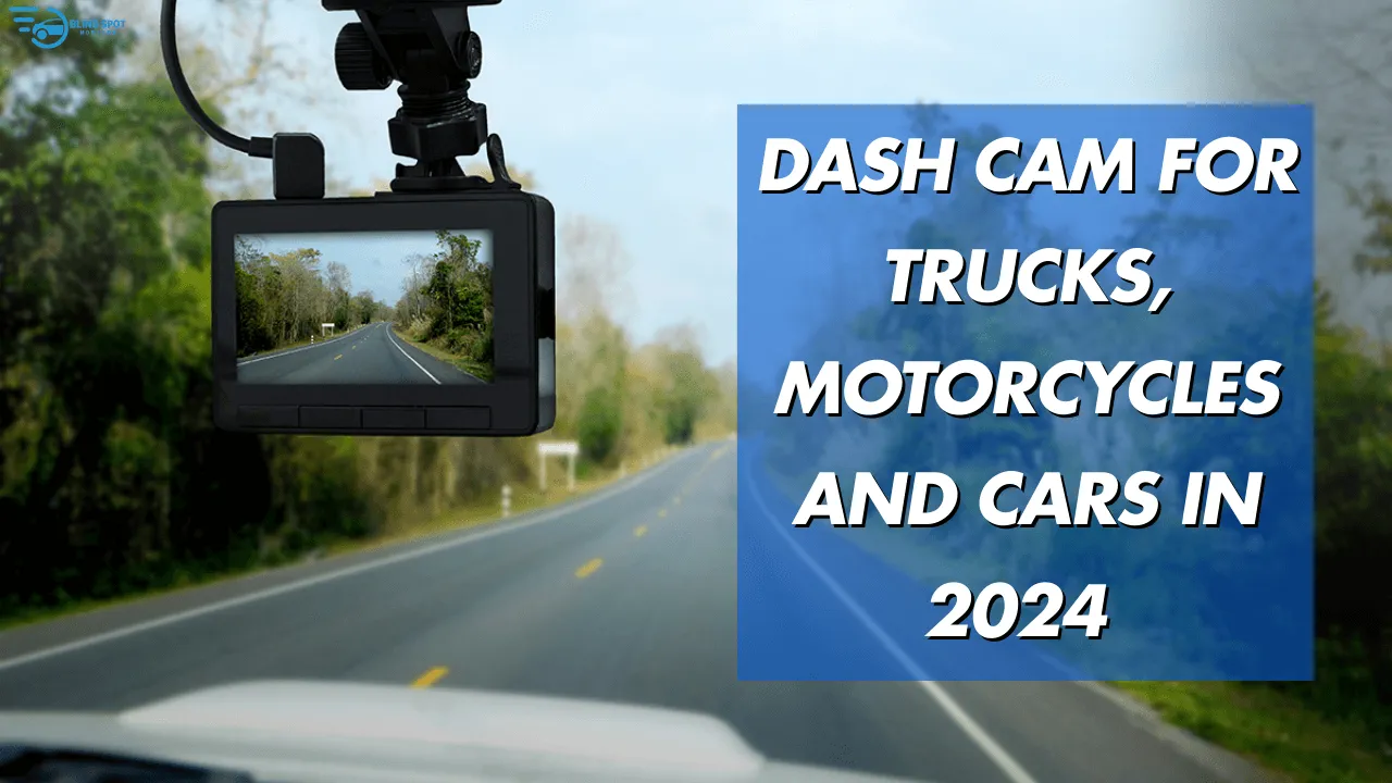 Dash Cam for Trucks, Motorcycles, and Cars in 2024