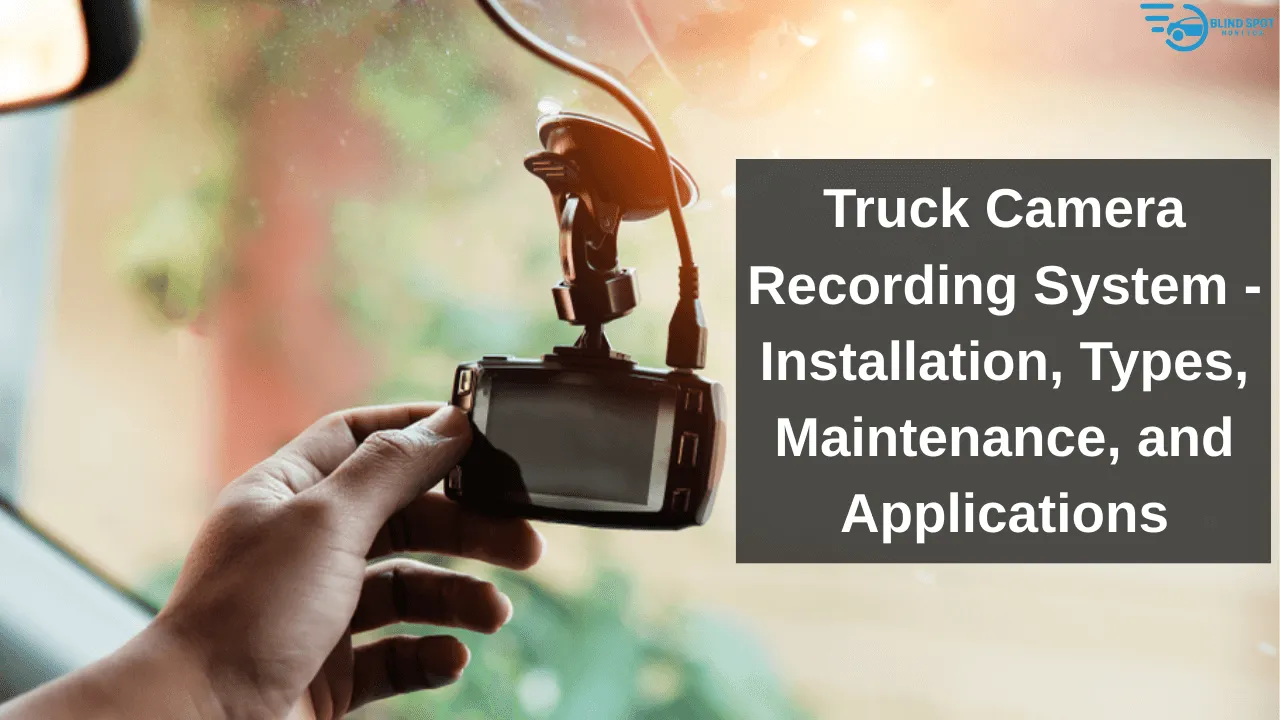Truck Camera Recording System - Installation, Types