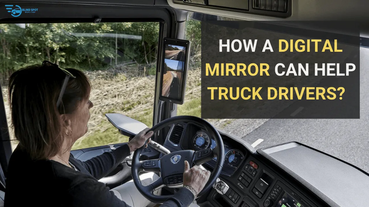How a Digital Mirror Can Help Truck Drivers-OYIELECTRONIC